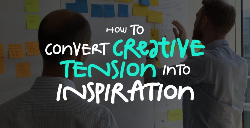 How to Convert Creative Tension into Inspiration - make it pop